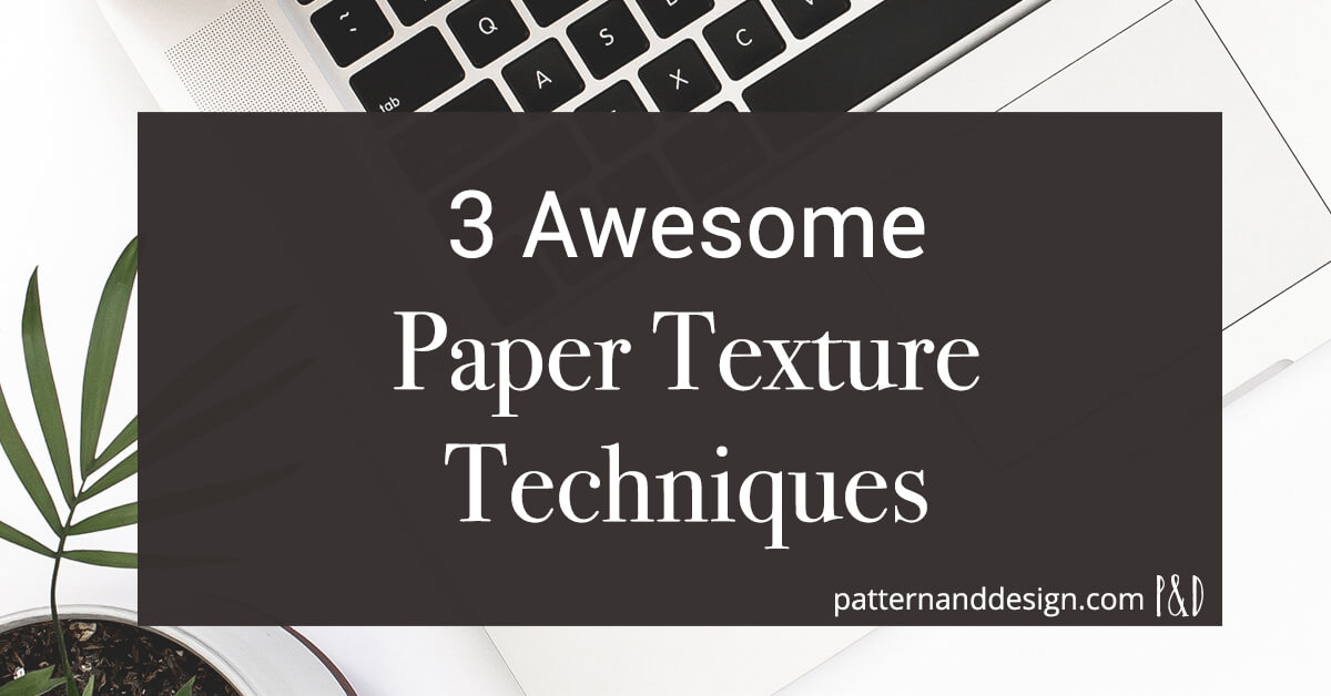 3 awesome paper texture techniques for your surface pattern designs ...