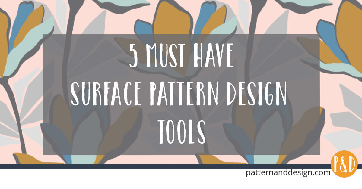 5 must have Surface Pattern Design tools - Pattern and Design