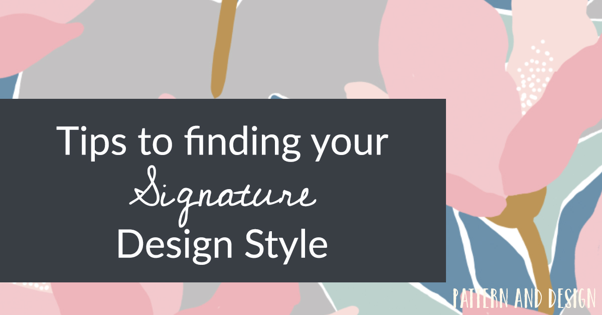 Tips to finding your signature design style - Pattern and Design