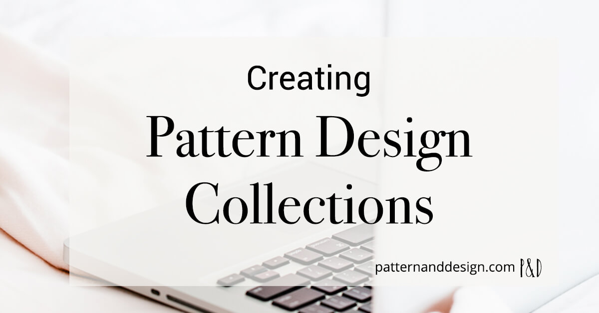 Creating Pattern Design Collections - Pattern and Design