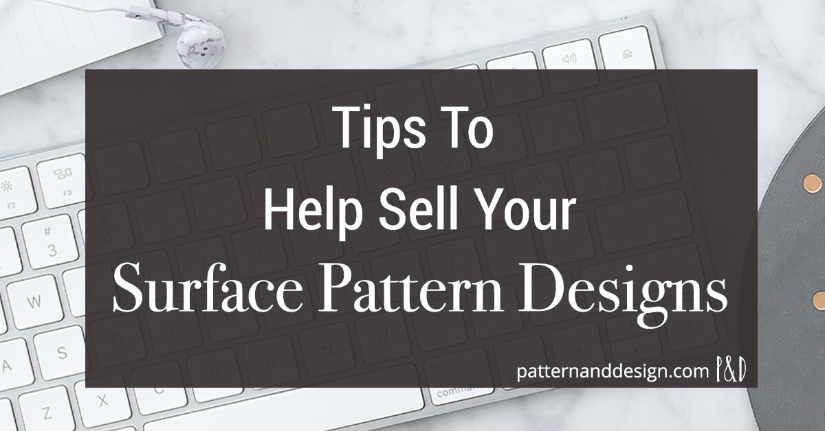 Tips To Help Sell Your Designs - Pattern and Design